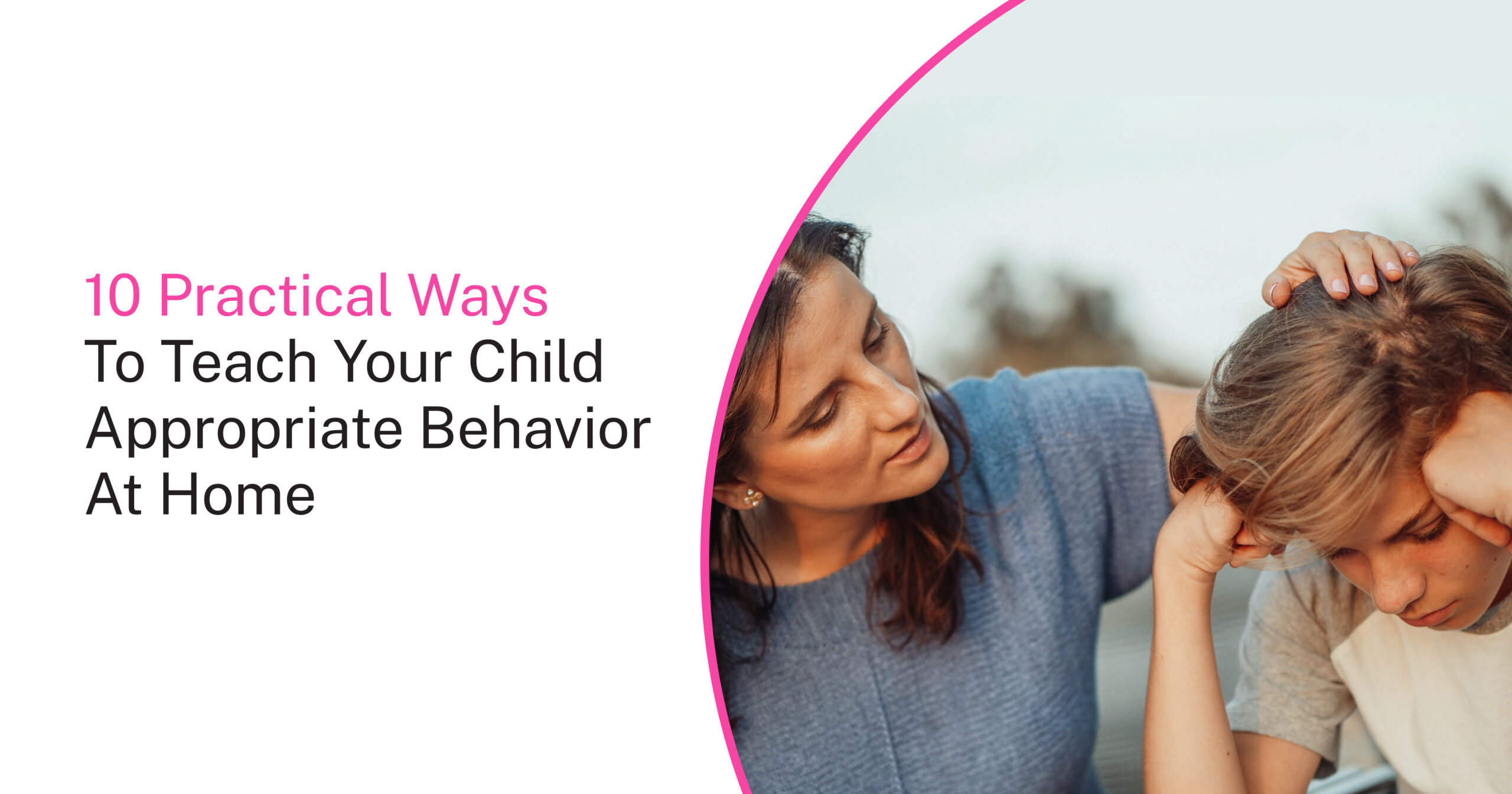 10 Practical Ways To Teach Your Child Appropriate Behaviour At Home ...