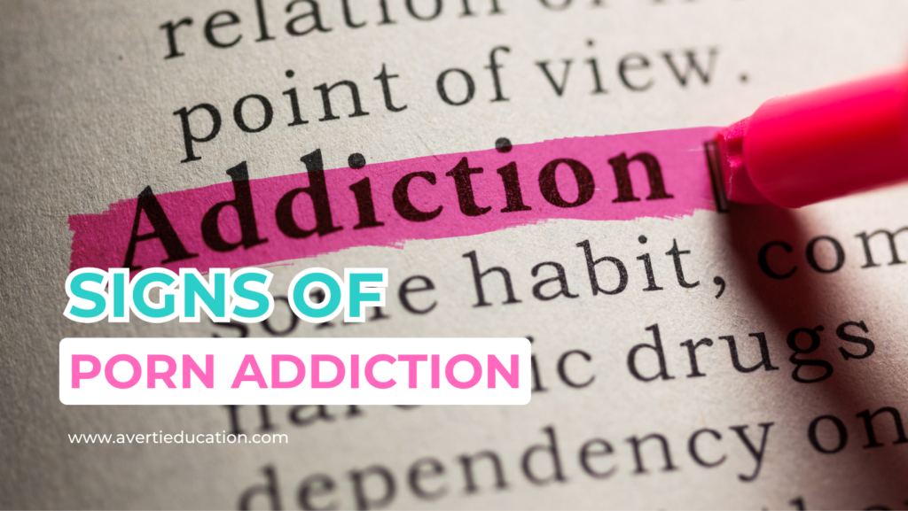 Signs Of Porn Addiction And How To Overcome It Averti Education