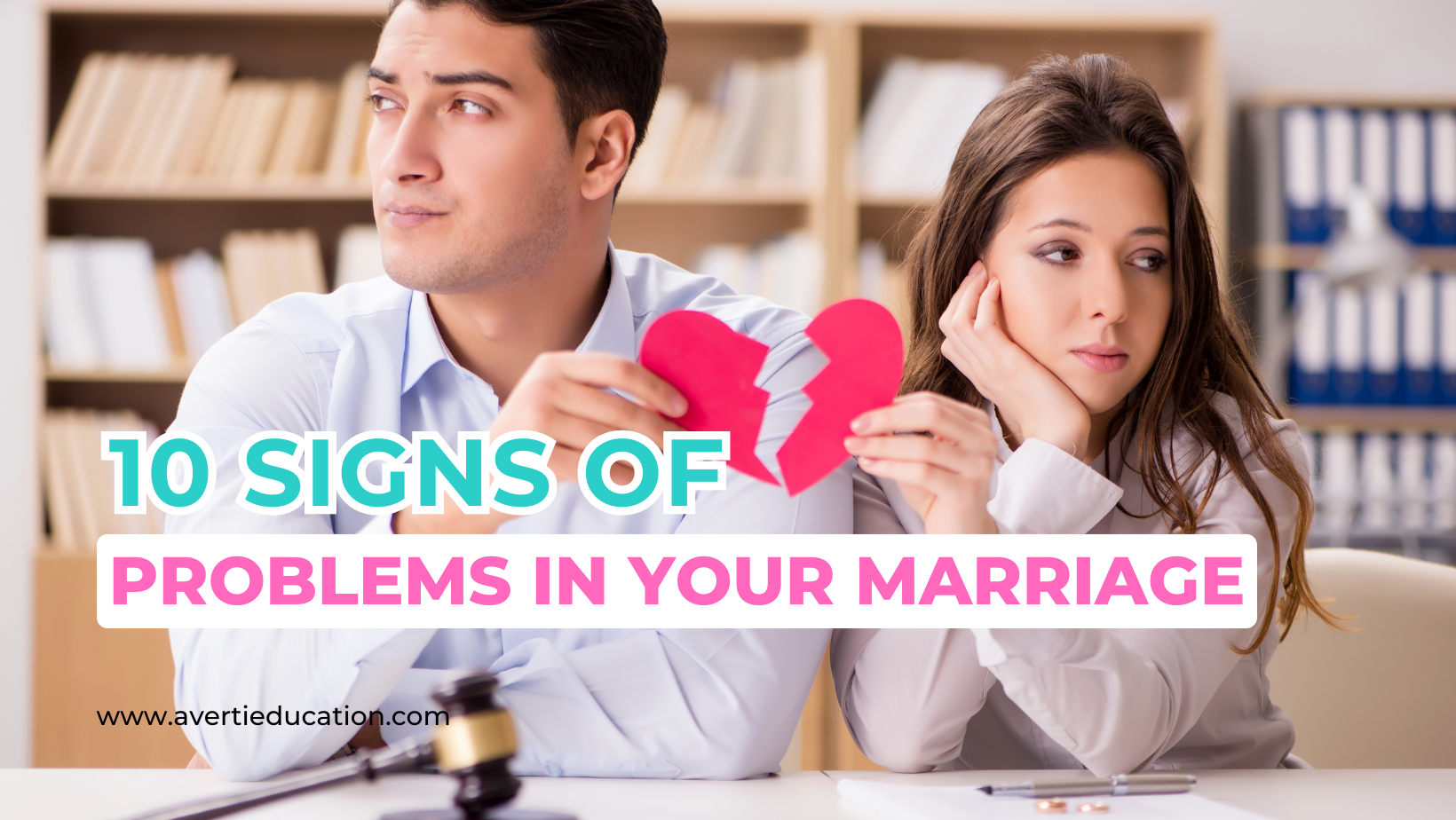 Top 10 Signs Of Serious Marriage Problems - Averti Education